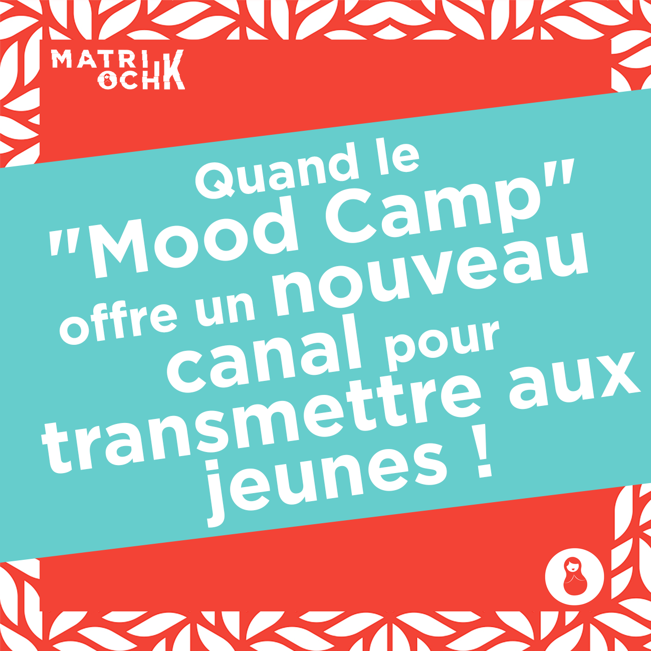 Quand le "Mood Camp" offre un nouveau canal pour transmettre aux jeunes ...